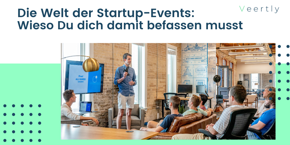 Die Welt der Startup-Events und wieso Du dich damit befassen musst